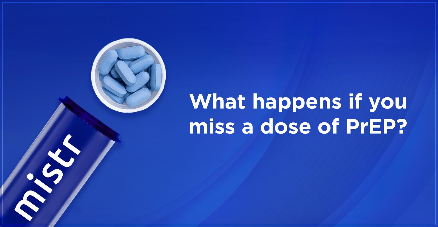 Missed a Dose of PrEP? Here’s What to Do - MISTR