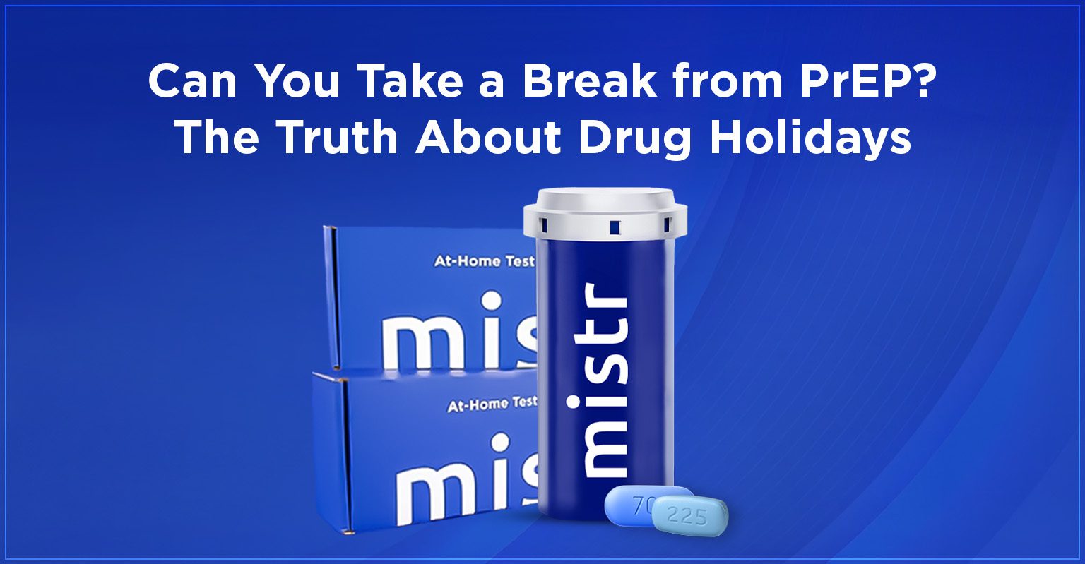 Stopping Prep Safely: Managing Your HIV Risk - MISTR