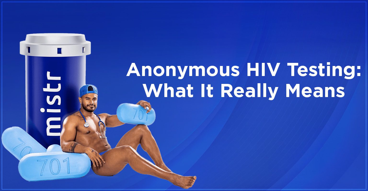 Anonymous HIV Testing: What You Need to Know - MISTR